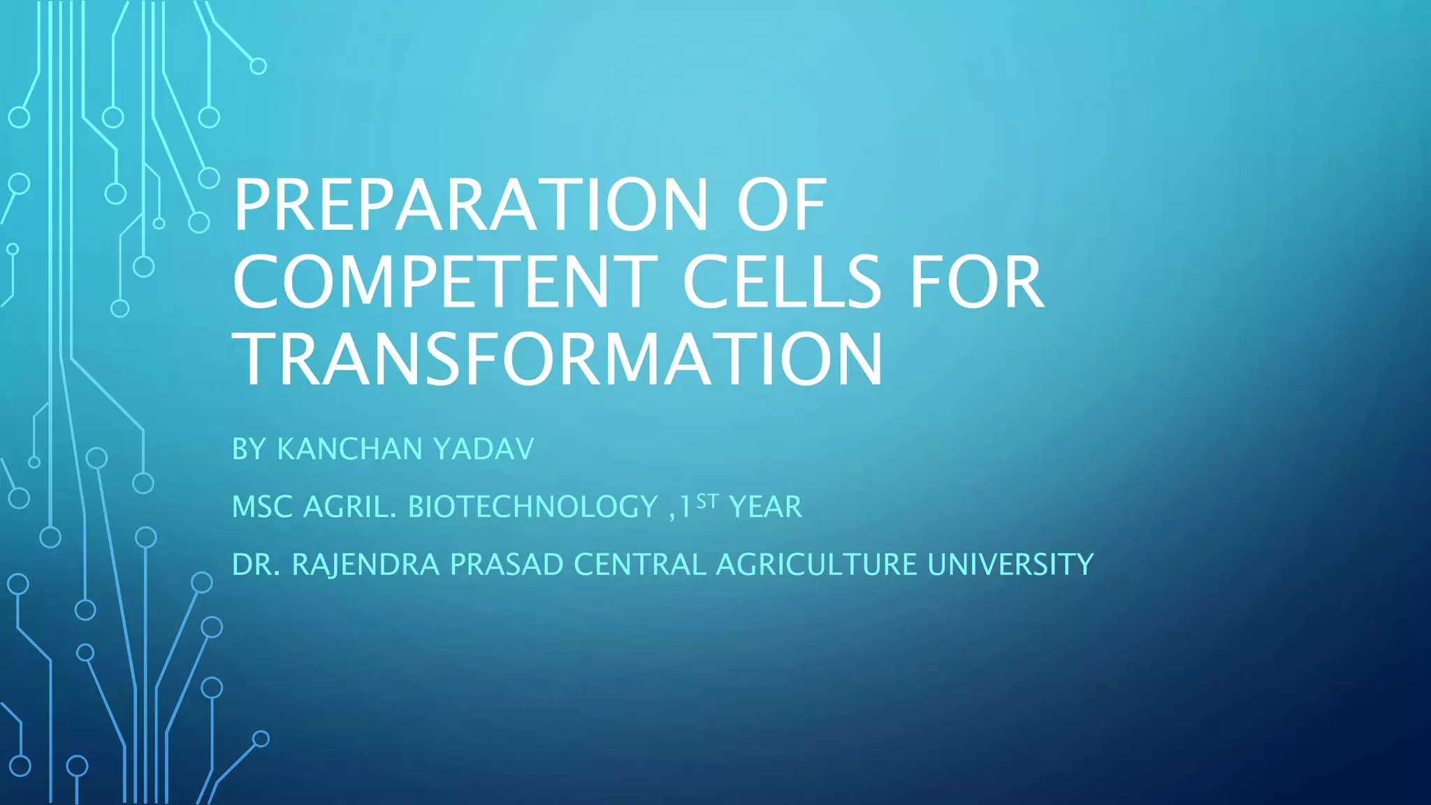 Preparation of competent cells | PPTX
