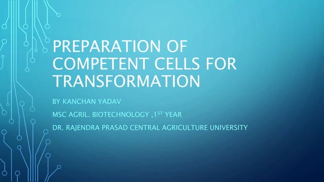 Preparation of competent cells | PPTX