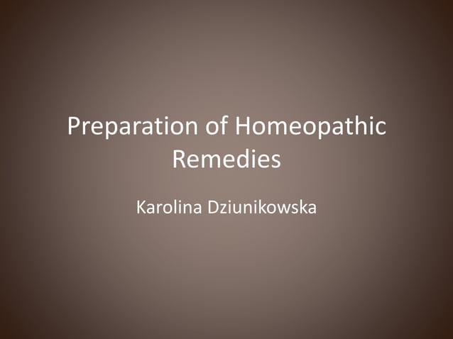 Preparation of Homeopathic Remedies | PPT