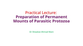 Preparation of Permanent mounts of Parasitic Protozoans.pptx