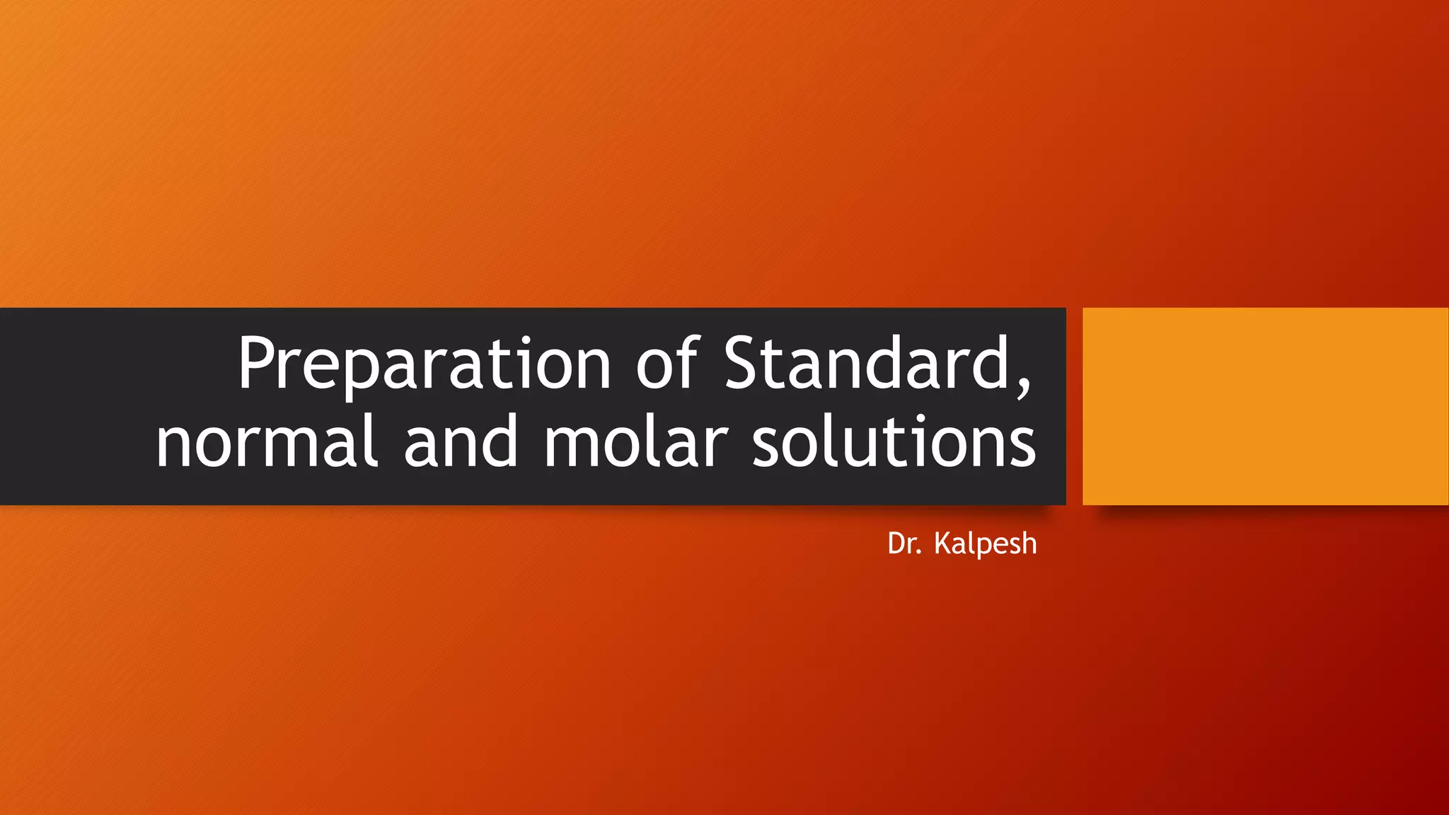 Preparation of standard, normal and molar solutions | PPTX
