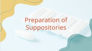 Overview Preparation of Suppositories.pptx