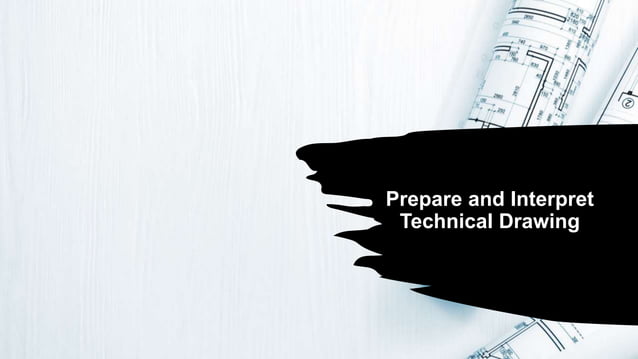 Prepare and Interpret Technical Drawing.pptx | Drawing and Sketching | Arts and Crafts