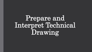 Prepare and Interpret Technical Drawing.pptx