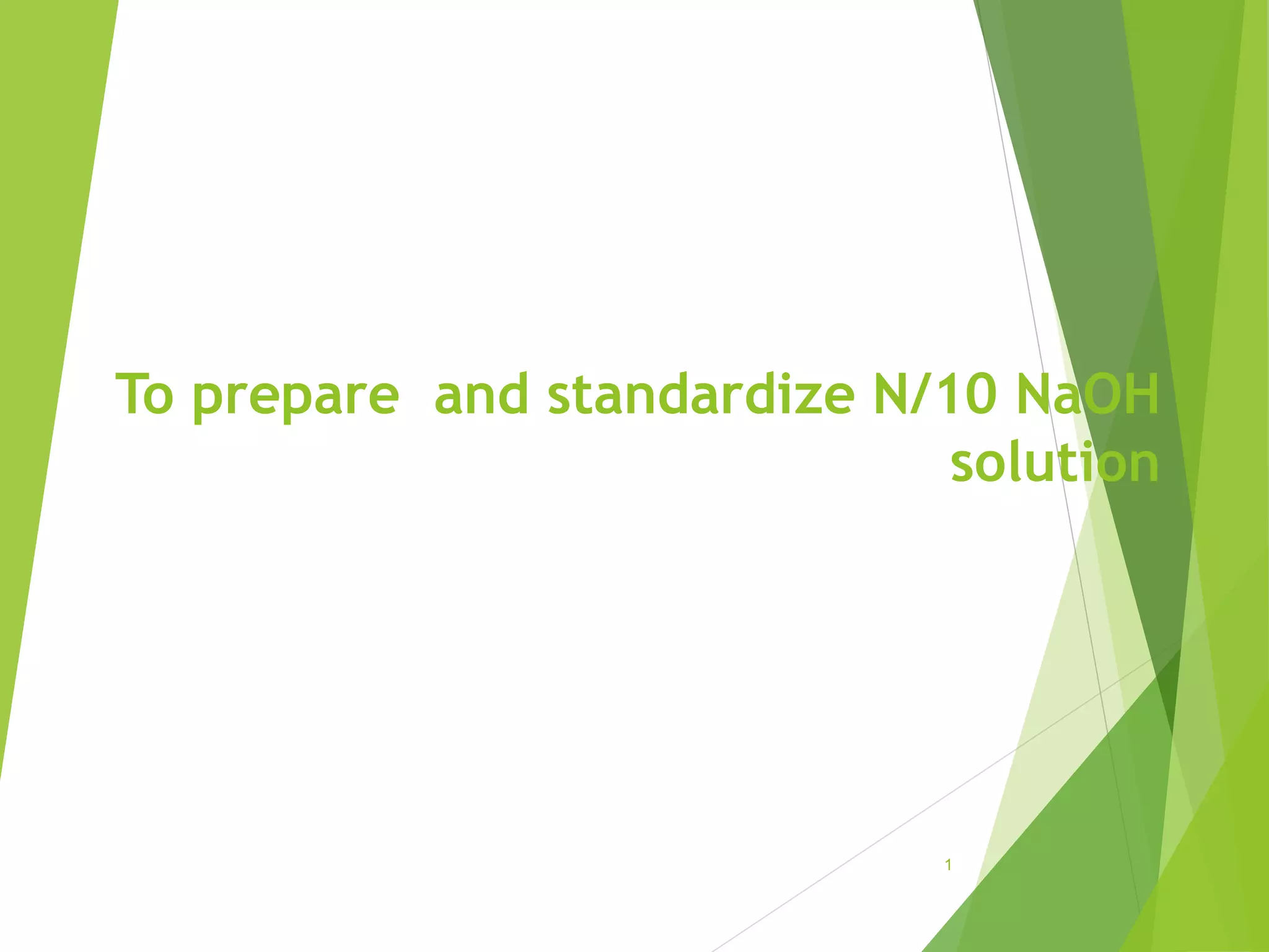 prepare and standardize N10 NaOH solution.pptx
