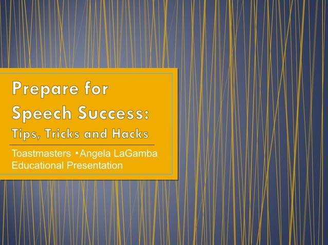 Prepare for Speech Success - Tips, Tricks and Hacks | PPT