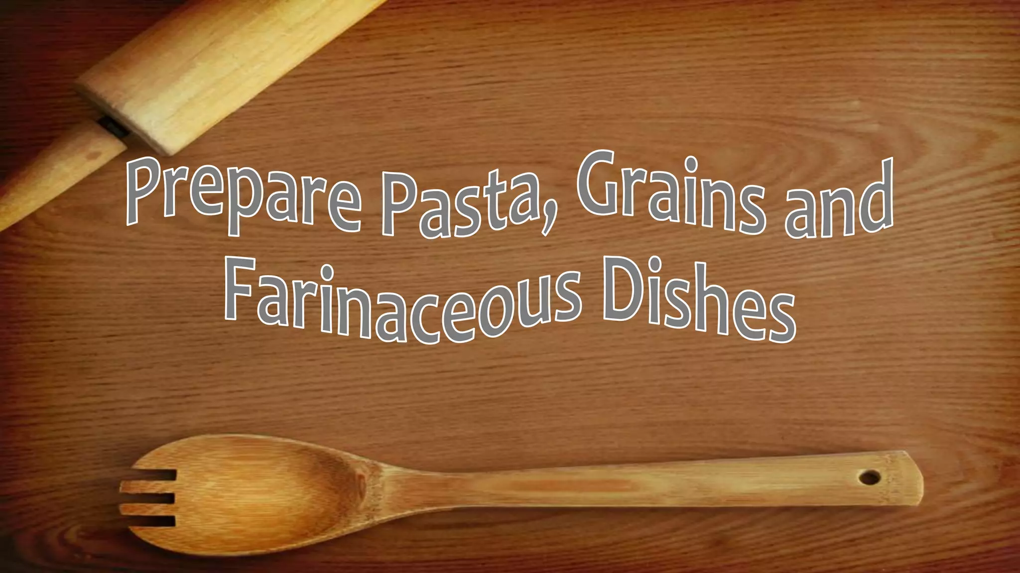 Prepare pasta, grains and farinaceous dishes | PPTX