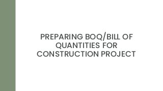 Preparing BOQBill Of Quantities for construction project PPT.pdf
