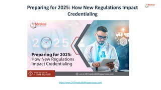 Preparing for 2025_ How New Regulations Impact Credentialing.pdf
