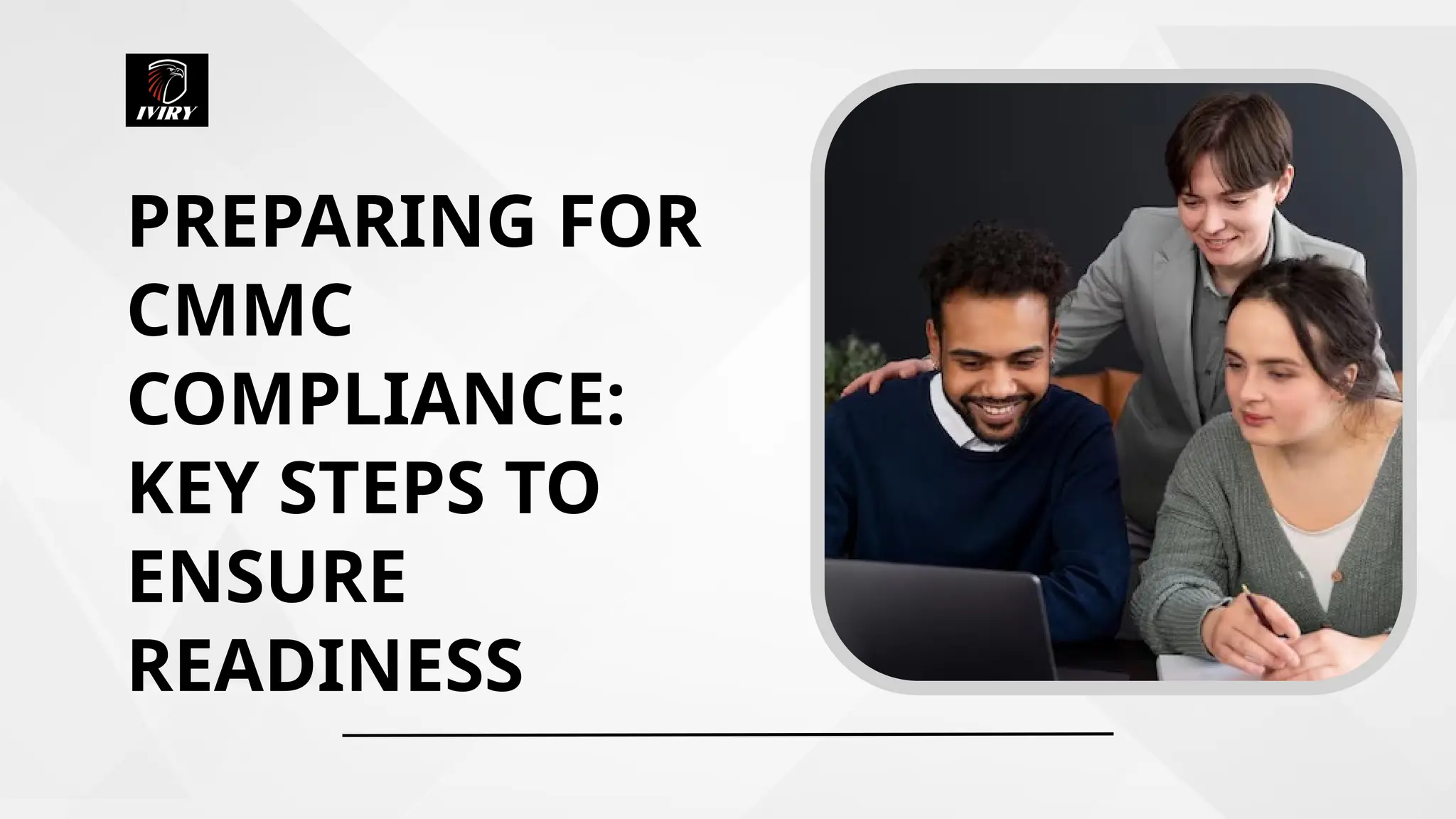 Preparing For CMMC Compliance: Key Steps To Ensure Readiness | PPTX