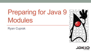Preparing for java 9 modules upload | PPT