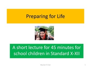 Major General PC SEN | Preparing for Life | PPT