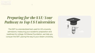 Preparing for the SAT Your Pathway to Top US Universities. | PPT