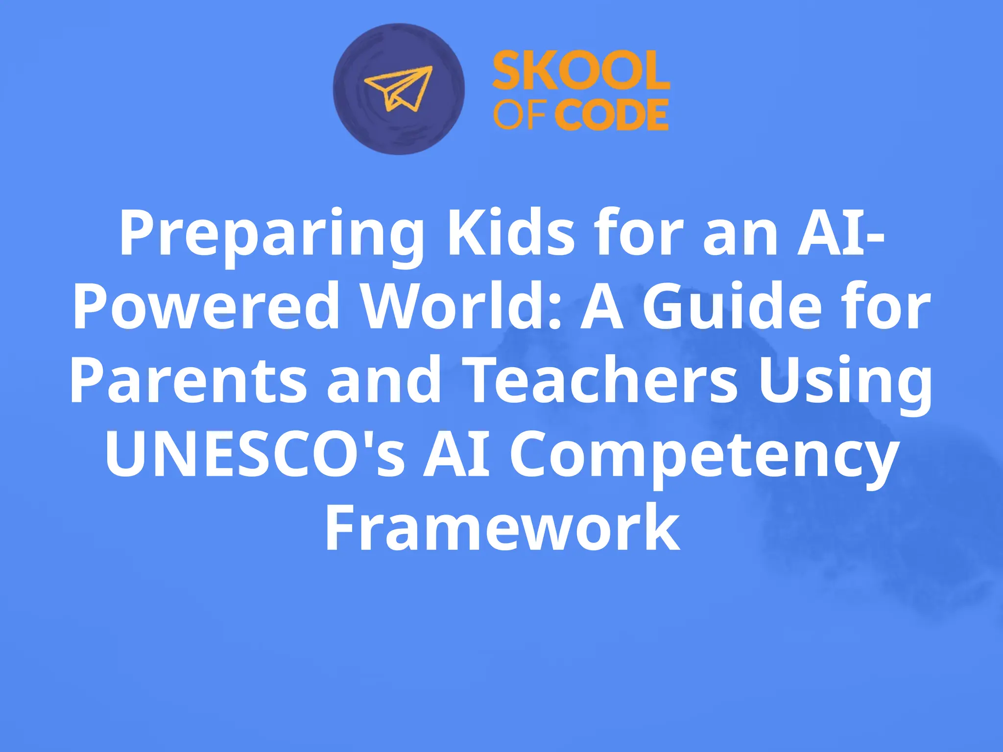 Preparing Kids for an AI-Powered World A Guide for Parents and Teachers ...