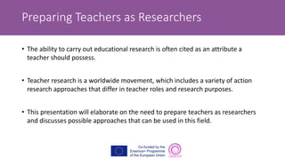 Preparing teachers as researchers | PPTX