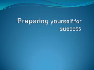 Preparing yourself for success | PPTX