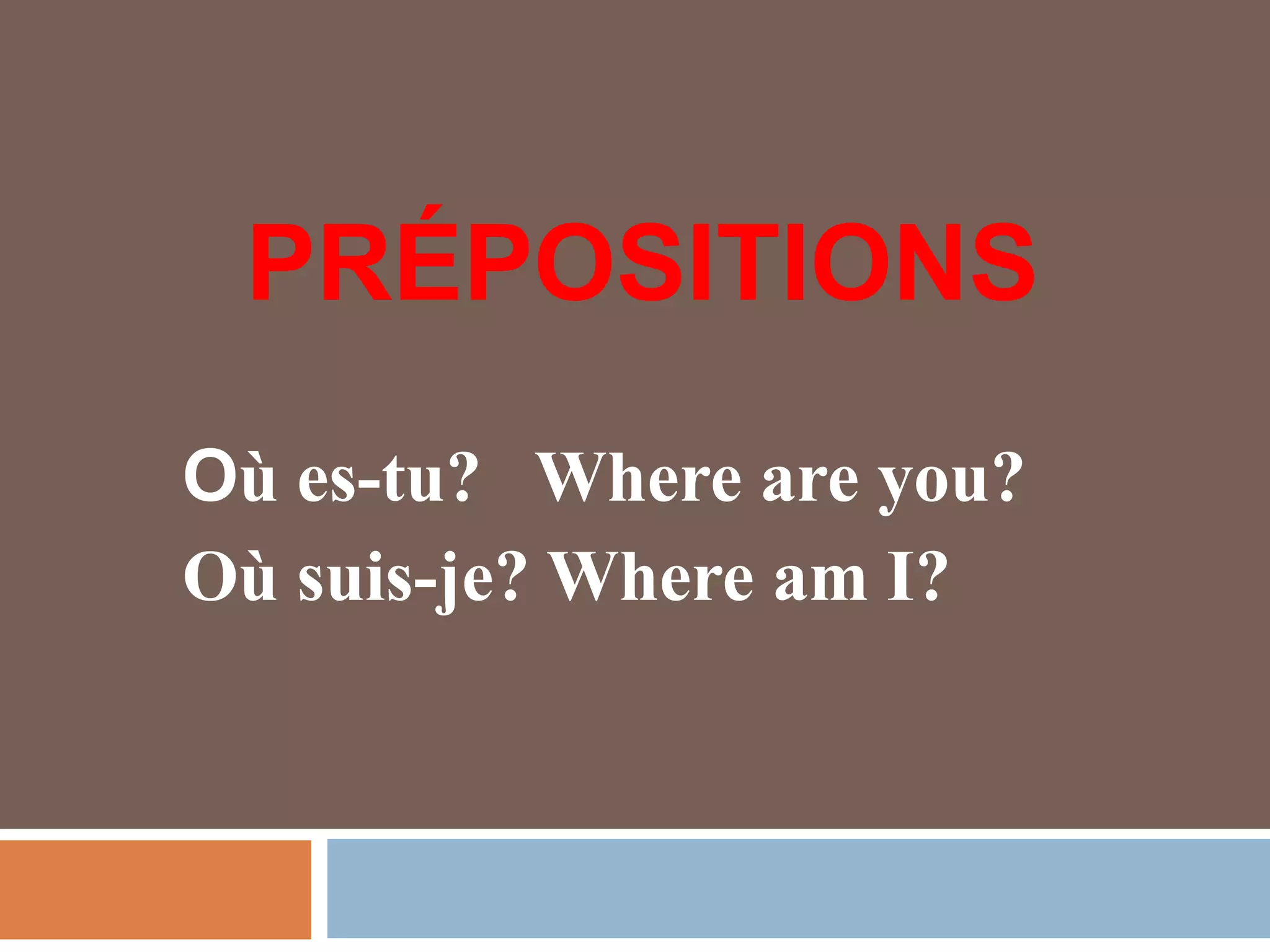 FRENCH: LES PRÉPOSITIONS | PPTX