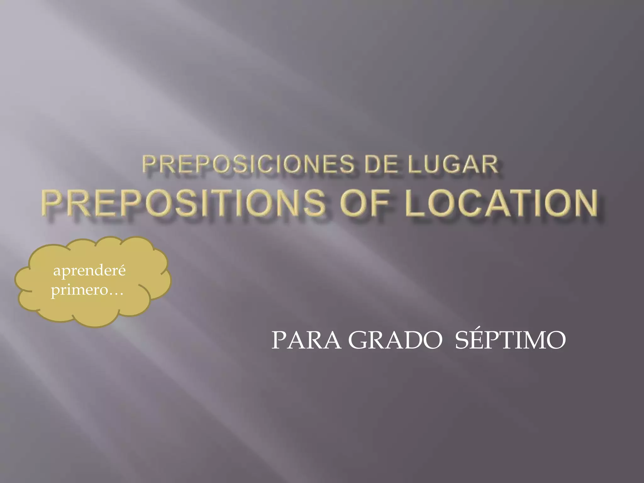 Preposiciones de lugar- prepositions of location | PPTX