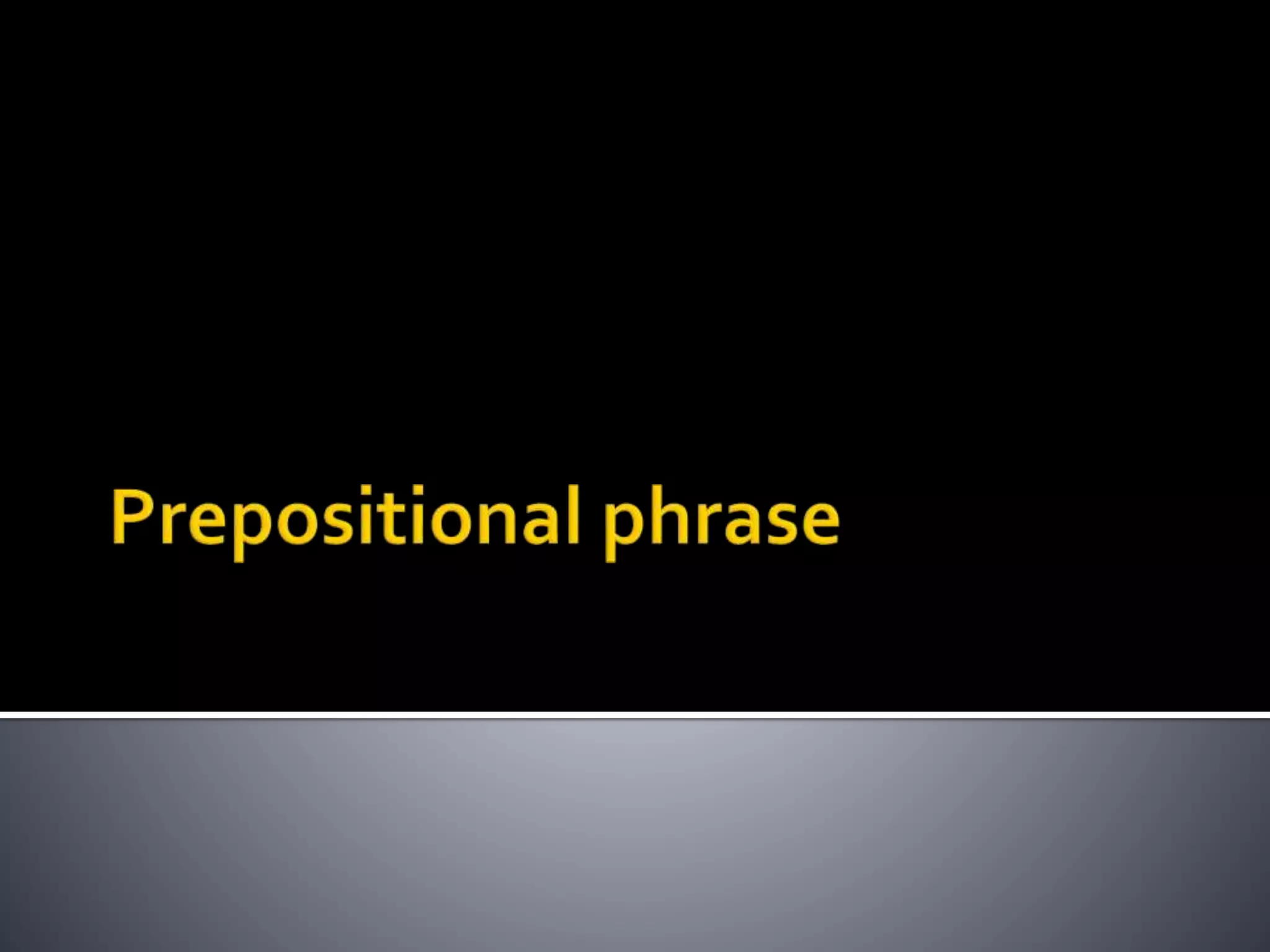 Prepositional phrase | PPTX