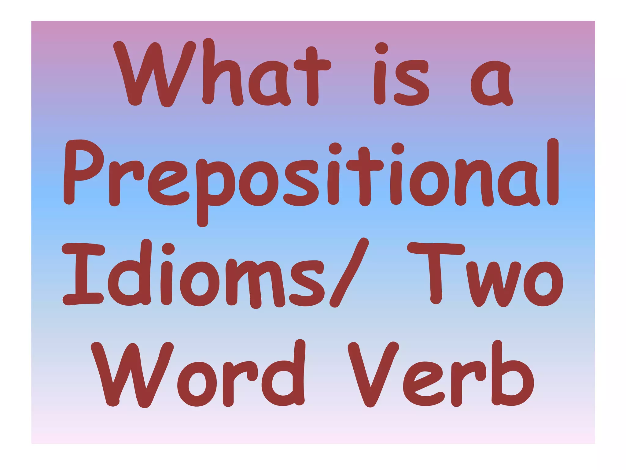 Prepositional idioms | PPTX