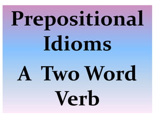 Prepositional idioms | PPTX