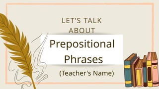 Prepositional Phrases, adverbial & Adjectivial.pptx
