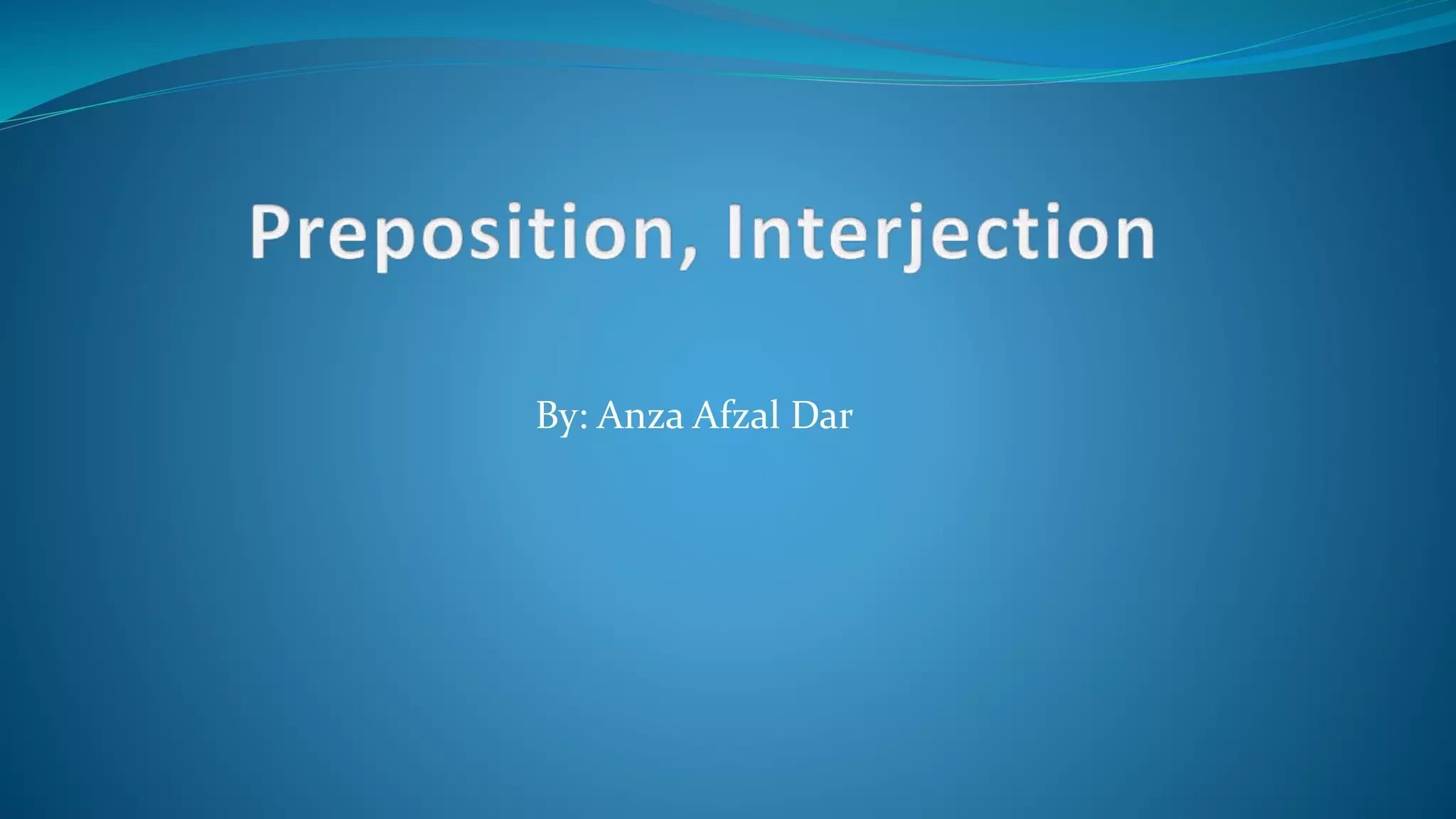 Preposition, interjection Presentation | PPTX