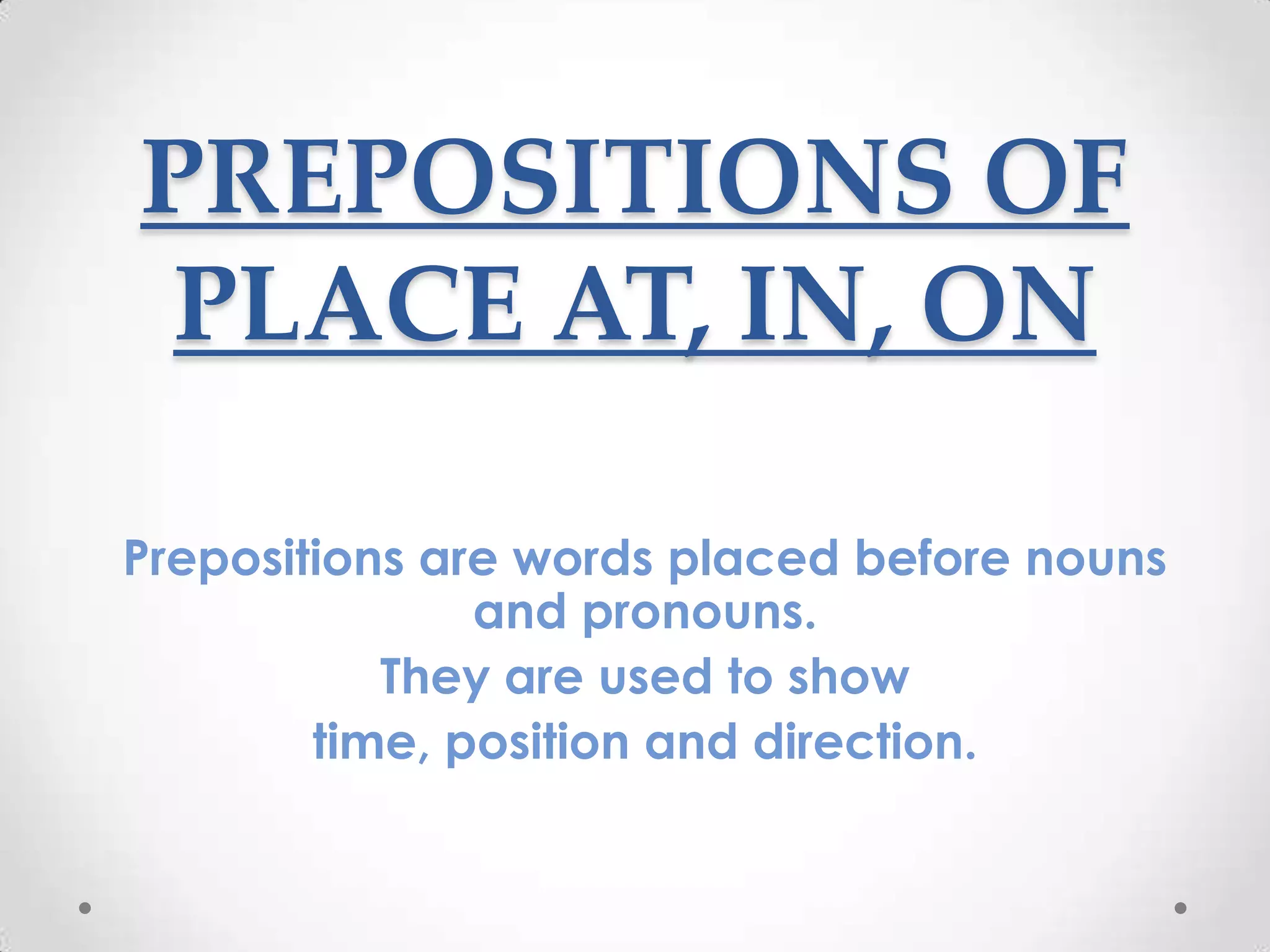 Prepositions of place at, in, on | PPTX
