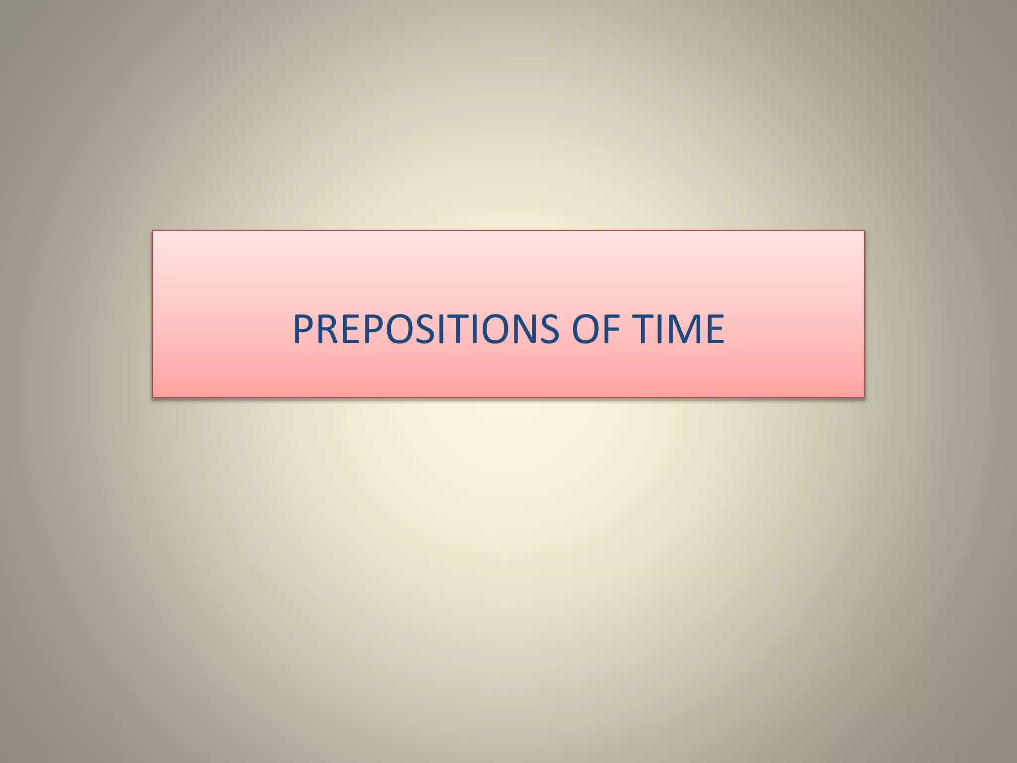 Prepositions of time | PPT