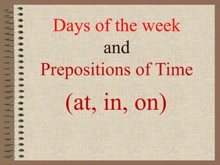 unit : 6 Days of the week and Prepositions of Time | PPT
