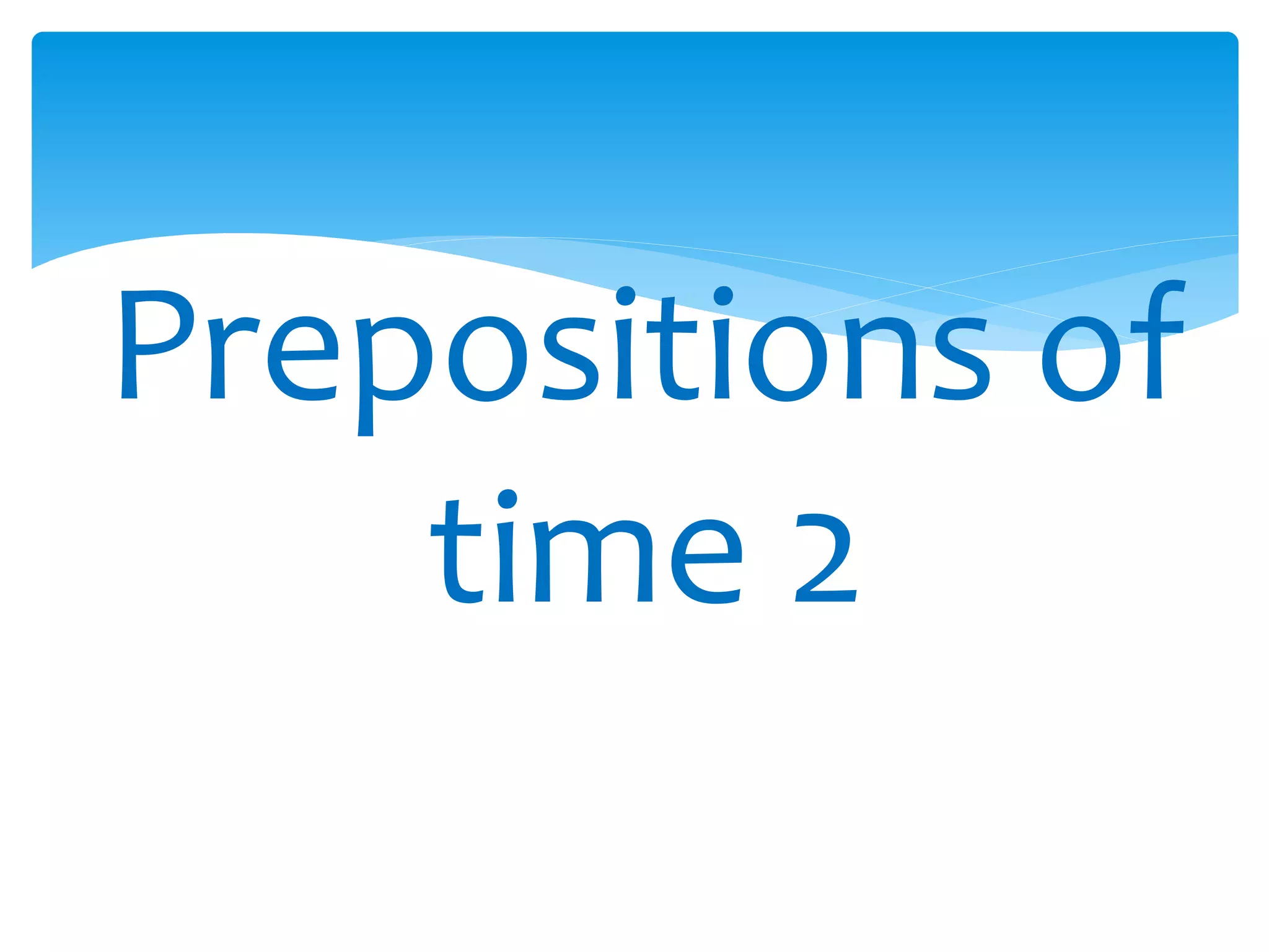 Prepositions of time.pptx