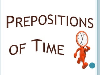 PREPOSITIONS OF TIME.pptx