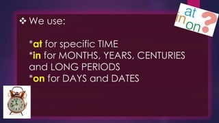 Prepositions of time in,on,at | PPTX