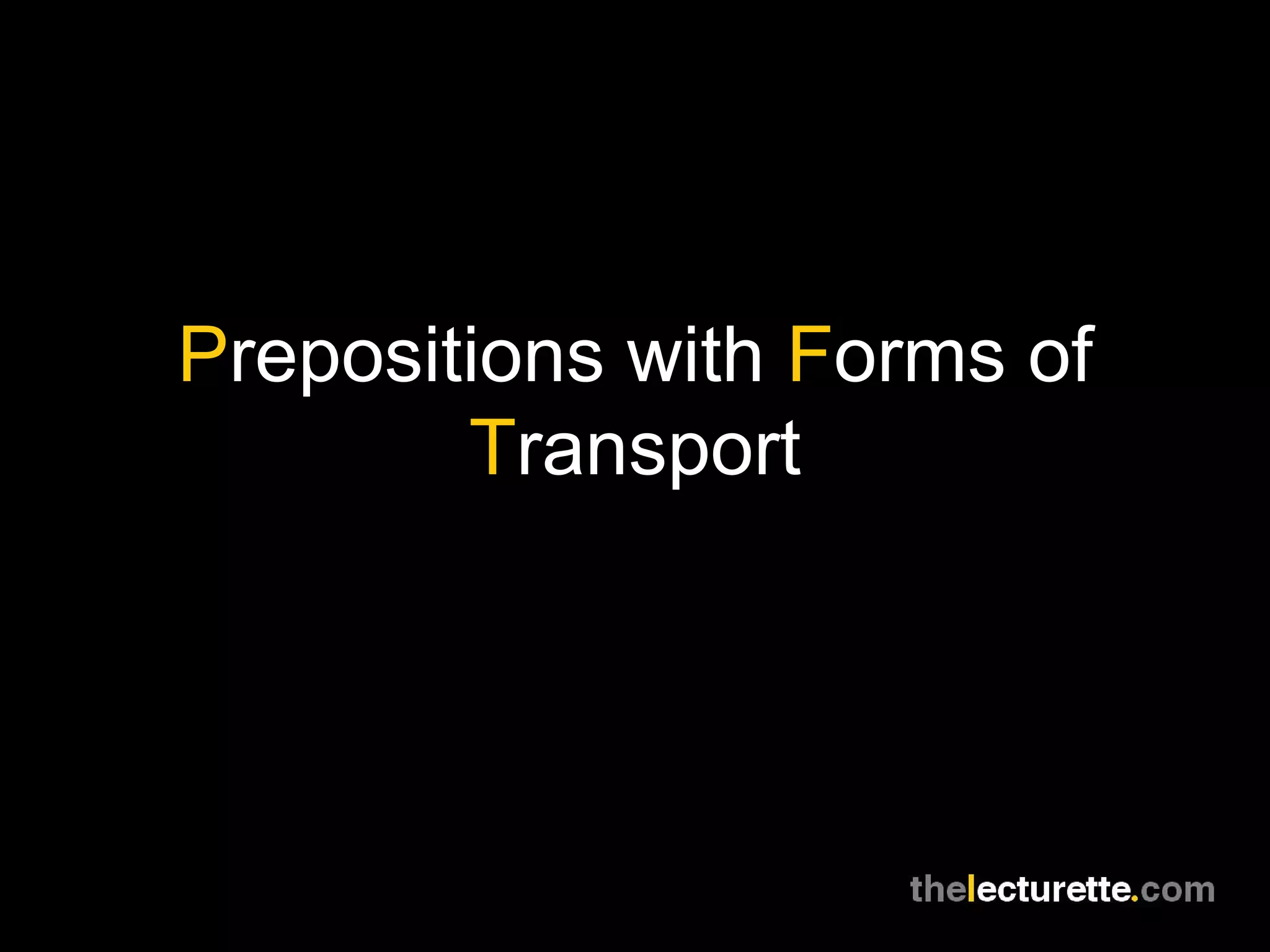 Prepositions with Forms of Transport | PPT