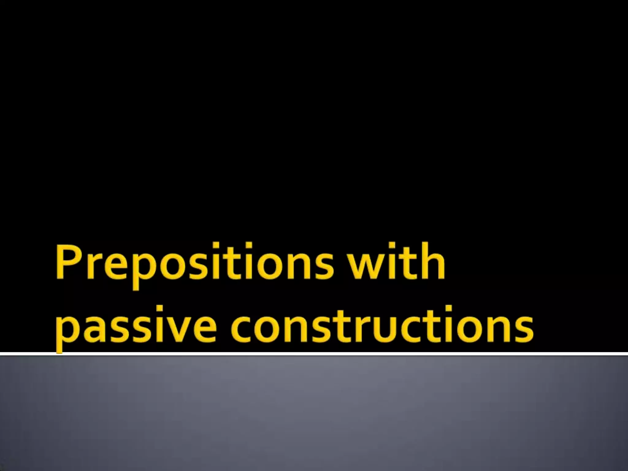 Prepositions with passive constructions2 | PPTX