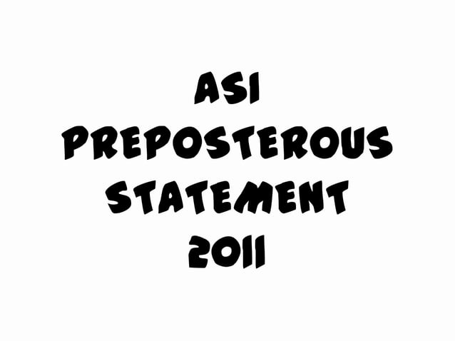 ASI Preposterous Statement 2011 | PPT