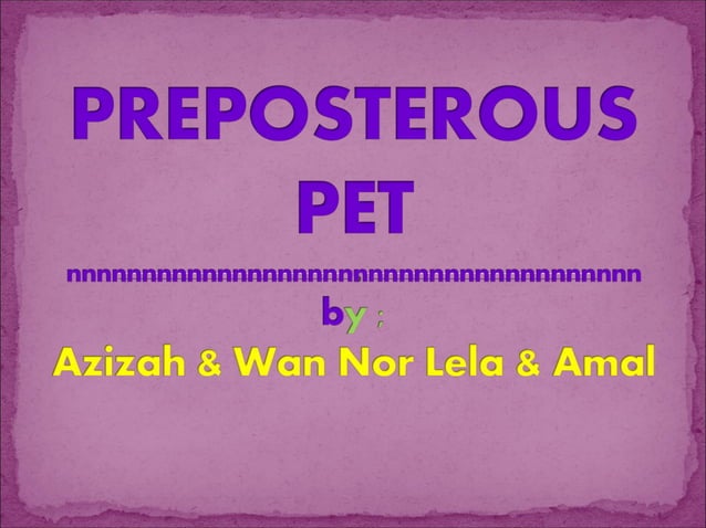 Preposterous pet | PPT