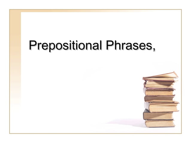 Prep phrase adj adv | PPT