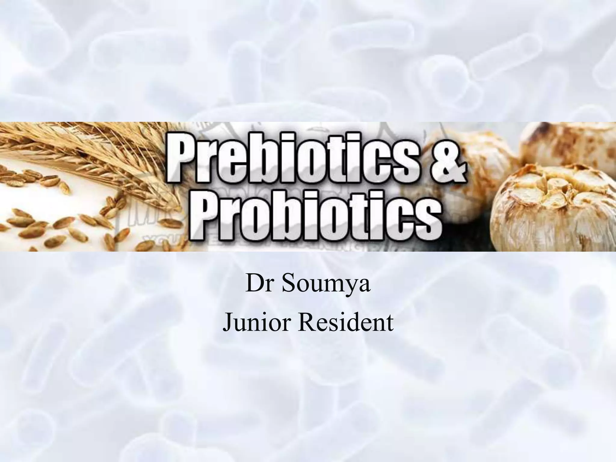 Prebiotics and probiotics | PPTX
