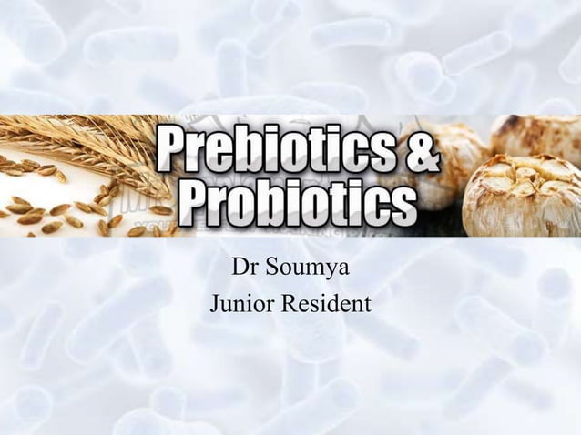 Prebiotics and probiotics | PPTX | Digestive Disorders | Diseases and Conditions
