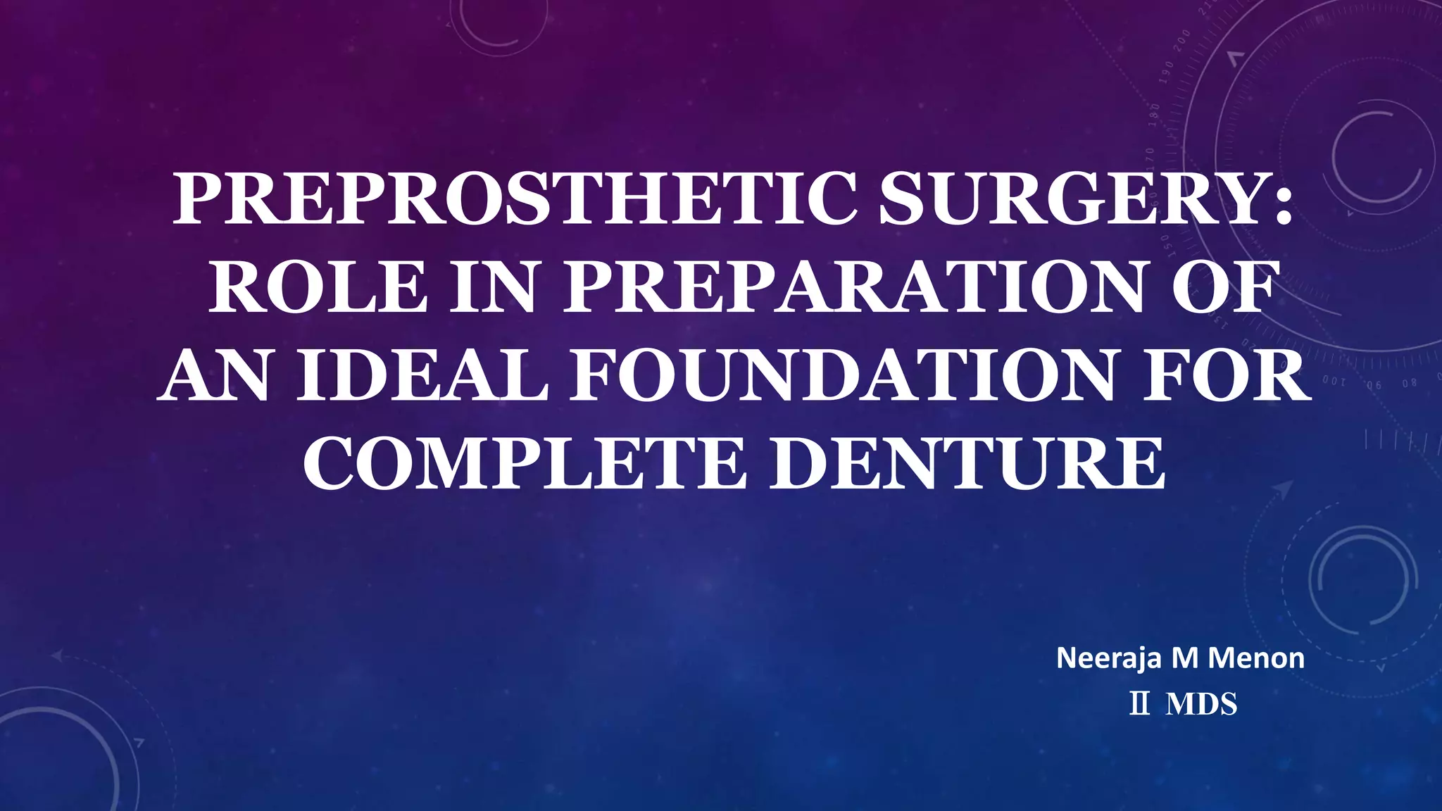 Preprosthetic surgery; Prosthodontic consideraration | PPTX