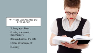 Librarians as Researchers: Methods, Lessons and Trends | PPTX