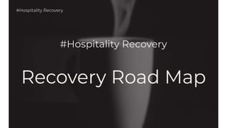 Hospitality Recovery Road Map | PPTX