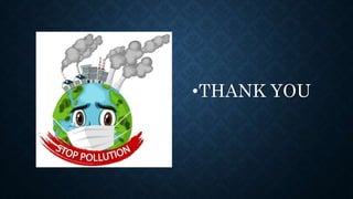 Air pollution soli pollution water pollution noise pollution land ...