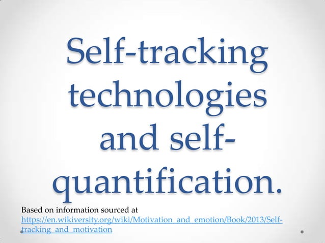 Self-tracking technologies and Self-quantification. | PPTX | Social ...