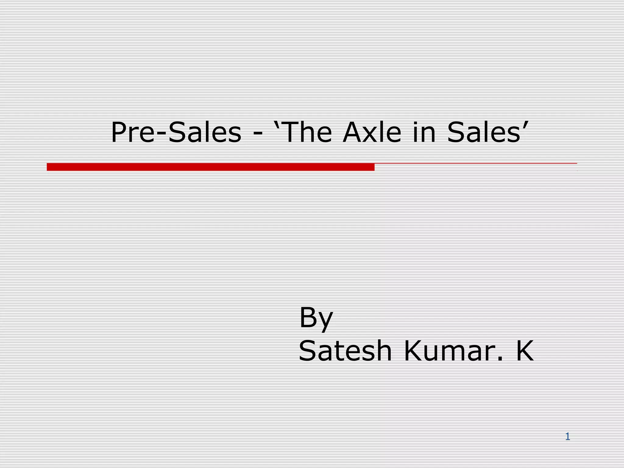 Pre Sales \'The Axle In Sales\' | PPT | Sales | Business