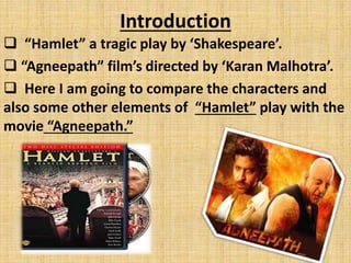 Comparison between play “Hamlet” and the movie” Agneepath.” | PPTX