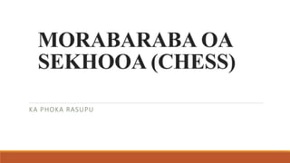 Morabaraba oa sekhooa (chess) | PPTX
