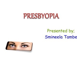 Presbyopia | PPTX | Eye and Vision Conditions | Diseases and Conditions