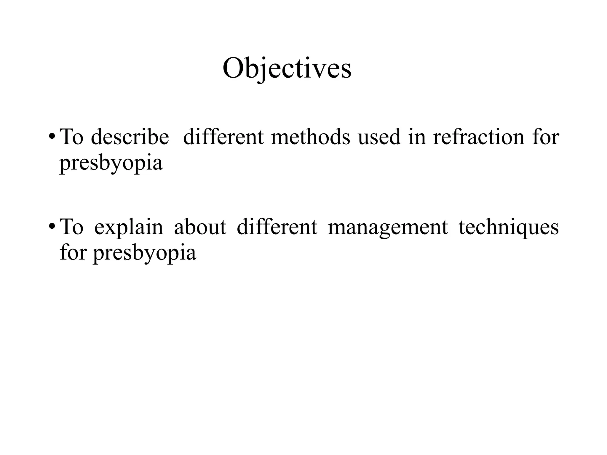 Presbyopia - refraction and management-Archana.pptx